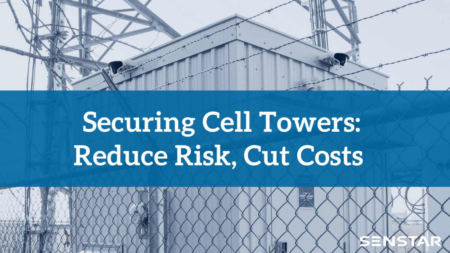 Securing Cell Towers: Reduce Risk, Cut Costs - Senstar
