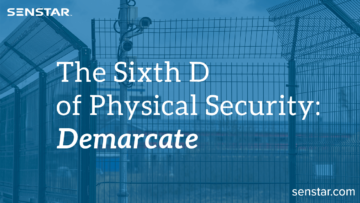 The Sixth D of Physical Security: Demarcate - Senstar